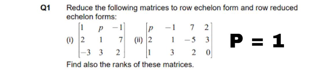 Solved Q1 Reduce the following matrices to row echelon form | Chegg.com