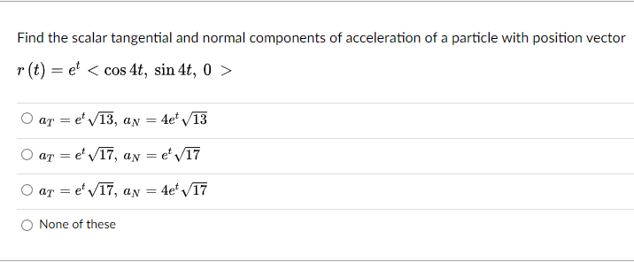 Solved Find the scalar tangential and normal components of | Chegg.com