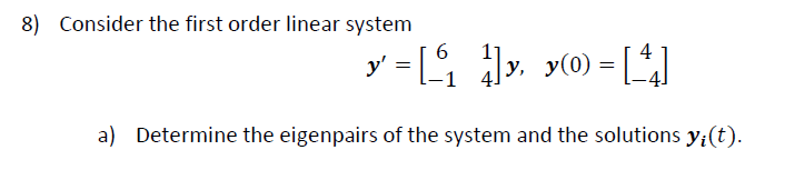 Solved 8) Consider the first order linear system x = 4 ]y, | Chegg.com