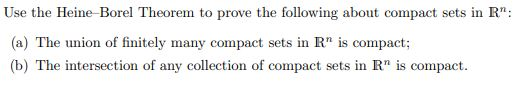 Solved Use the Heine-Borel Theorem to prove the following | Chegg.com