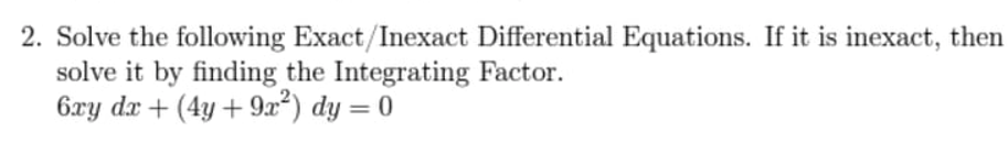 Solved 2. Solve the following Exact/Inexact Differential | Chegg.com