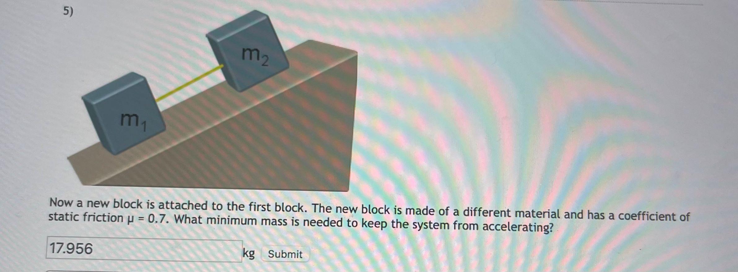 Solved Mass On Incline 2 2 m1 A block with mass my = 9 kg is | Chegg.com