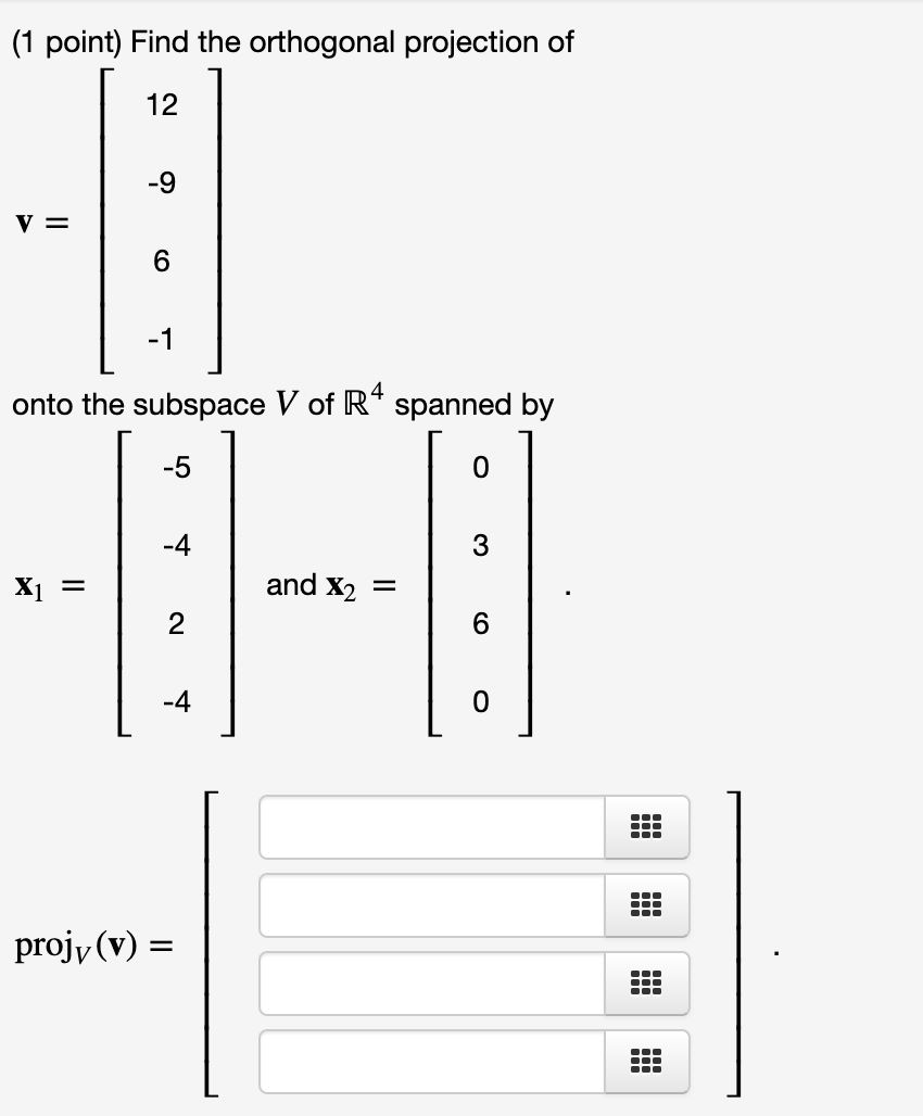 Solved (1 point) Find the orthogonal projection of v= onto | Chegg.com