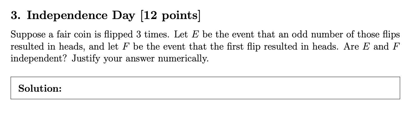 Solved 3. Independence Day [12 points] Suppose a fair coin | Chegg.com