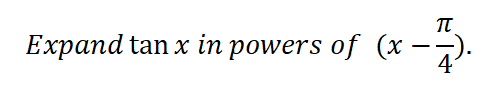 Solved -55. 4 Expand tan x in powers of (x – | Chegg.com