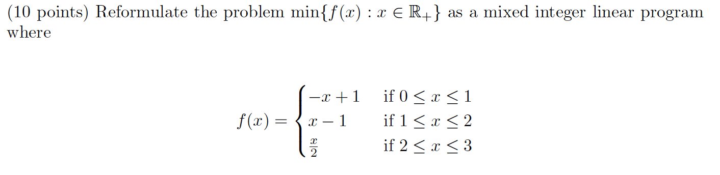 Solved (10 points) Reformulate the problem min{f(x) : x ER+} | Chegg.com