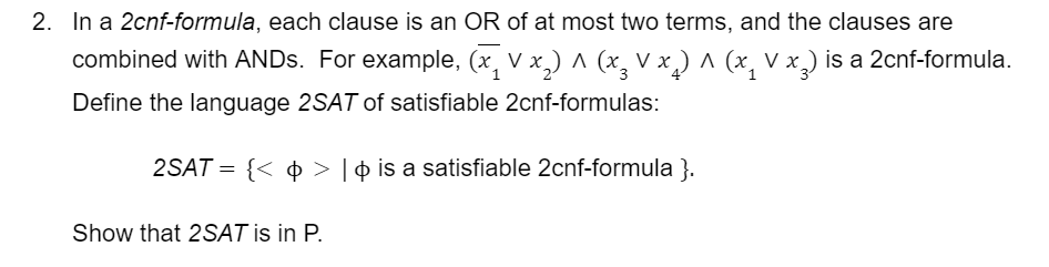 Solved In a 2cnf-formula, each clause is an OR of at most | Chegg.com