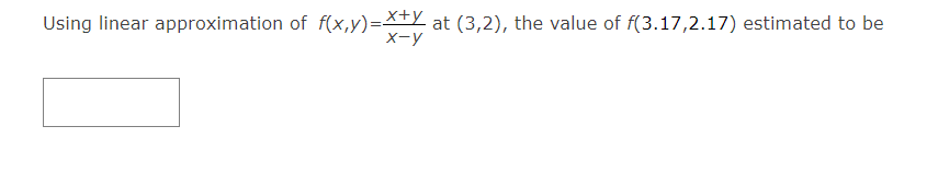 Solved Using linear approximation of f(x,y)=x−yx+y at (3,2), | Chegg.com