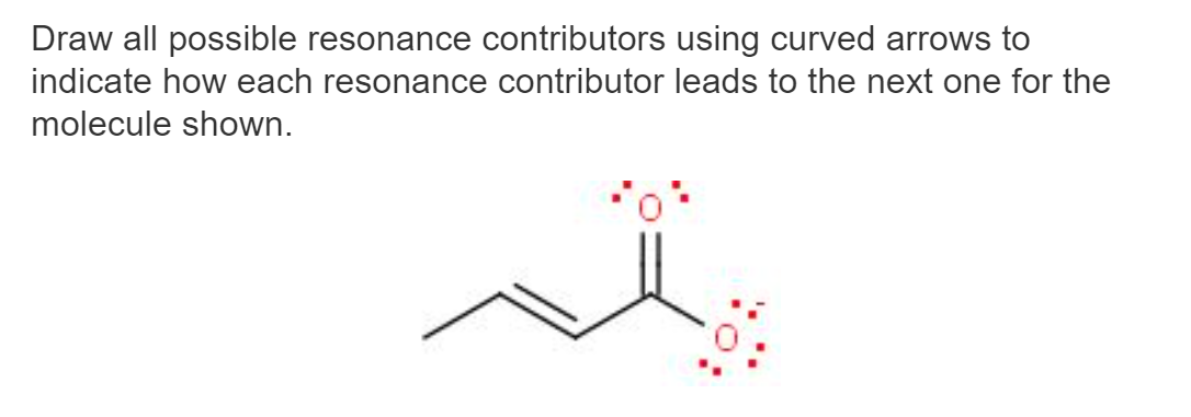 Solved Draw all possible resonance contributors using curved | Chegg.com