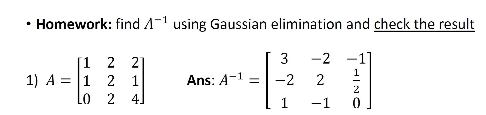 Solved . • Homework: find A-1 using Gaussian elimination and | Chegg.com