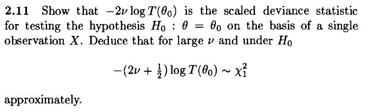 2.11 Show that –2v log T(0) is the scaled deviance | Chegg.com