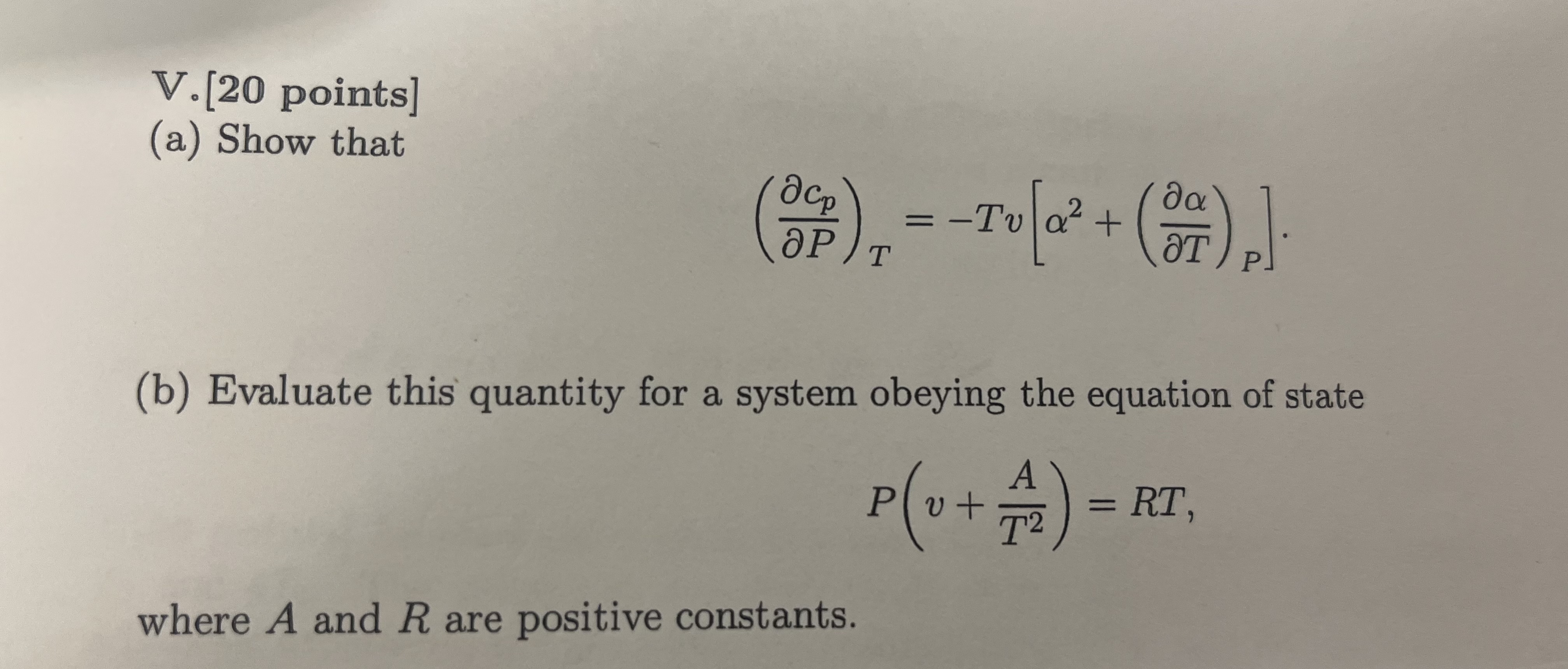 Solved V⋅[20 points ] (a) Show that (∂P∂cp)T=−Tv[α2+(∂T∂α)P] | Chegg.com