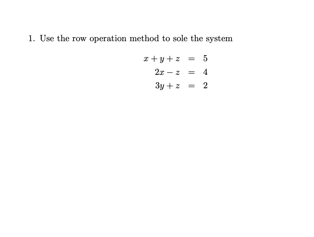 Solved 1. Use the row operation method to sole the system | Chegg.com
