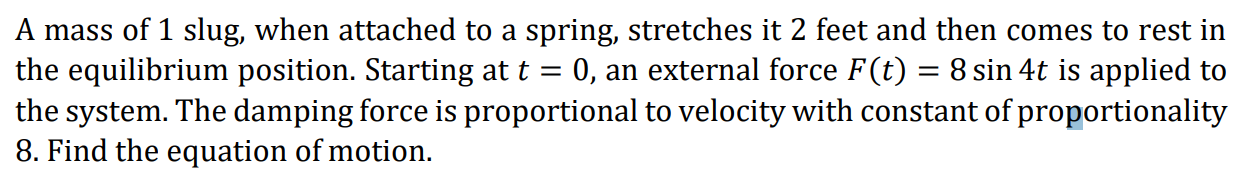 Solved = A mass of 1 slug, when attached to a spring, | Chegg.com
