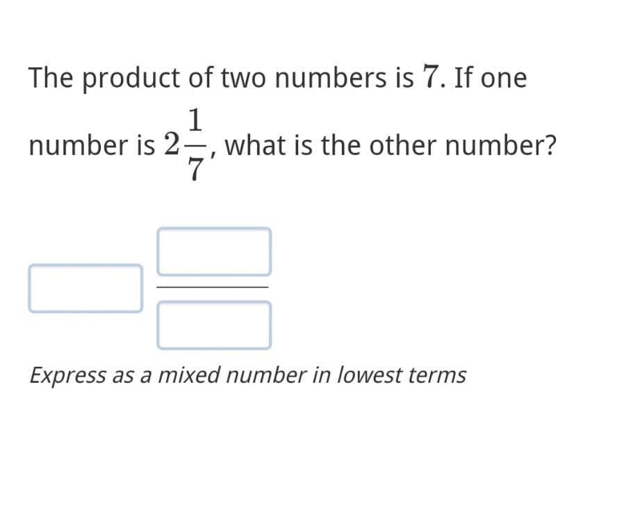 Solved The product of two numbers is 7 . If one number is | Chegg.com