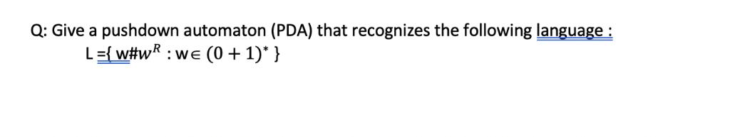 Solved Q: Give a pushdown automaton (PDA) that recognizes | Chegg.com
