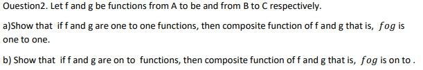 Solved Ouestion2. Let f and gbe functions from A to be and | Chegg.com