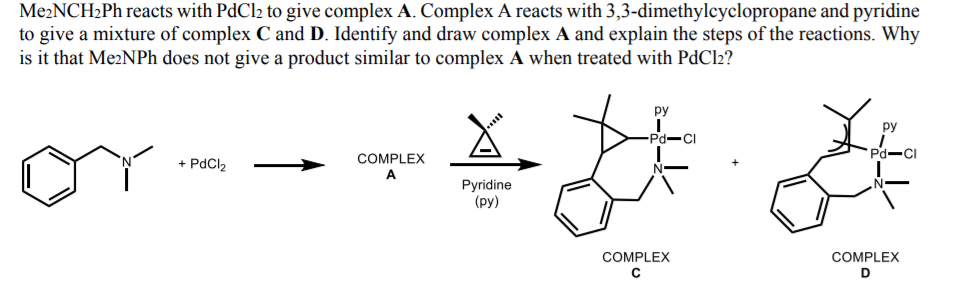 Solved Me2NCH2Ph reacts with PdCl2 to give complex A. | Chegg.com