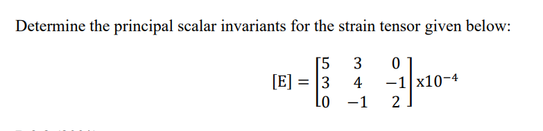 Solved Determine the principal scalar invariants for the | Chegg.com