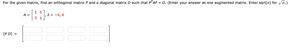 Solved For the given matrix, find an orthogonal matrix P and | Chegg.com