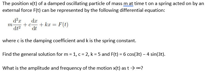 Solved The position x(t) of a damped oscillating particle of | Chegg.com