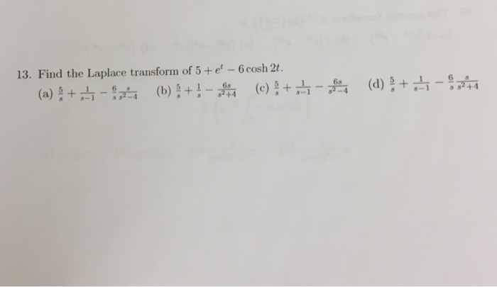 Solved 13. Find the Laplace transform of 5 + et-6 cosh 2t . | Chegg.com