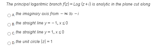 Solved The principal logaritmic branch f()=Log (z+i) is | Chegg.com