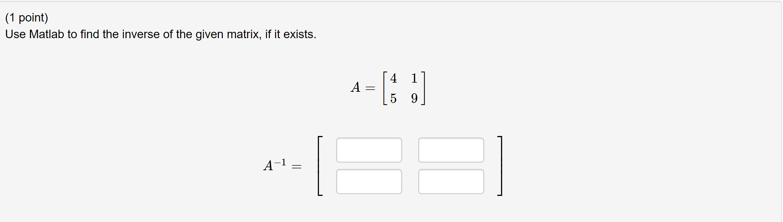 Solved (1 point) Use Matlab to find the inverse of the given | Chegg.com