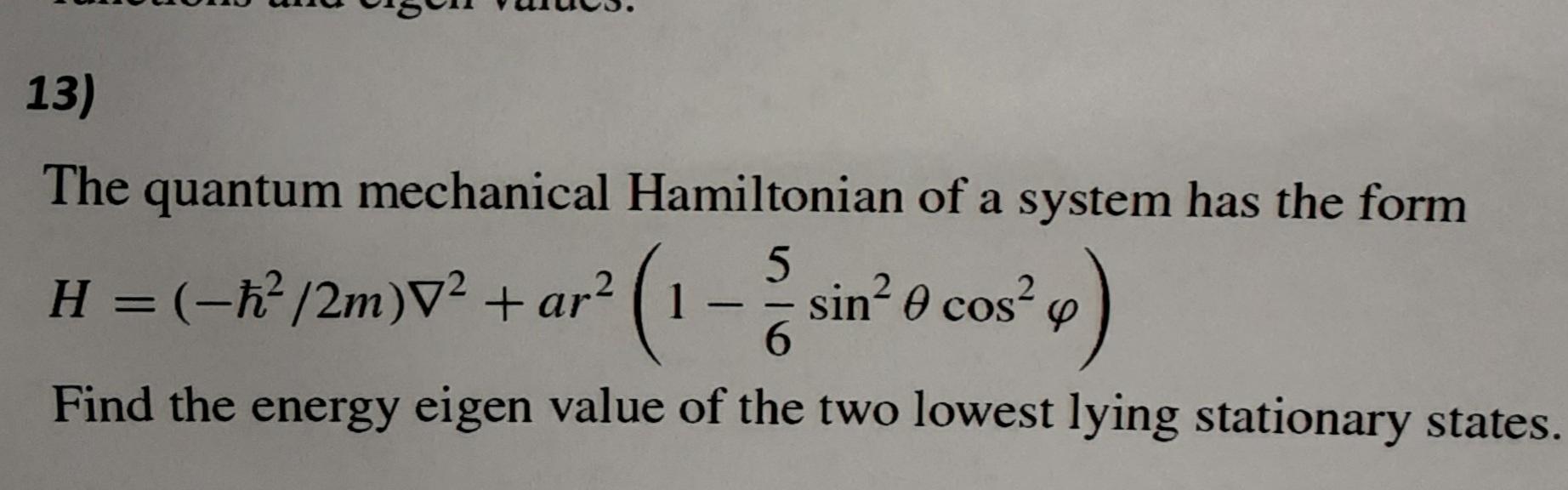 Solved 13) The quantum mechanical Hamiltonian of a system | Chegg.com