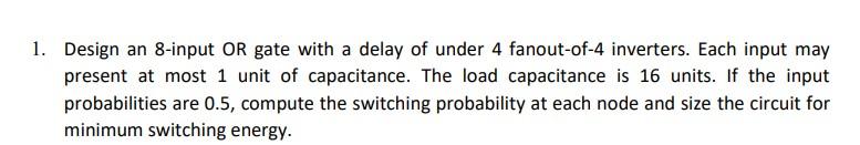 Solved Design an 8-input OR gate with a delay of under 4 | Chegg.com