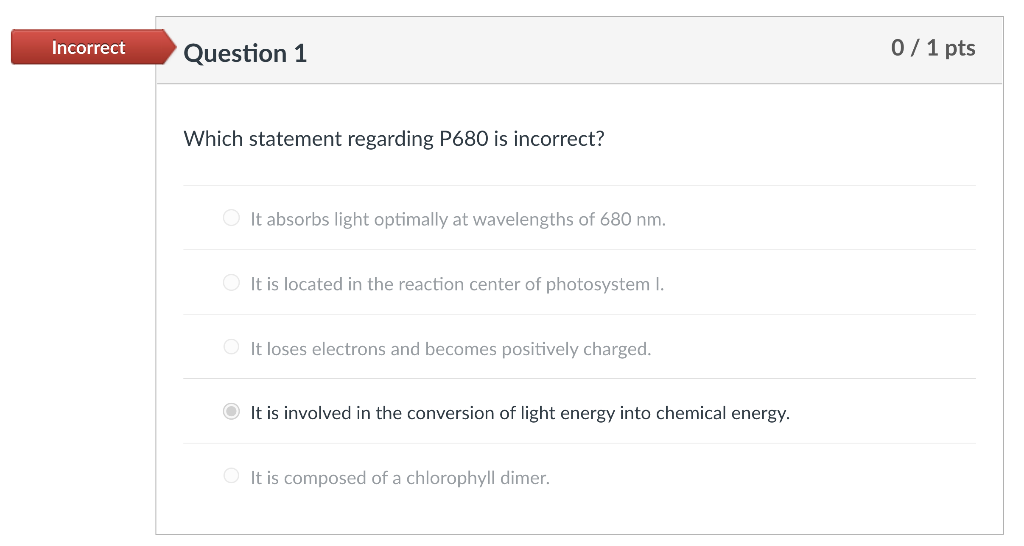 Solved Question 1 0/1 pts Which statement regarding P680 is | Chegg.com