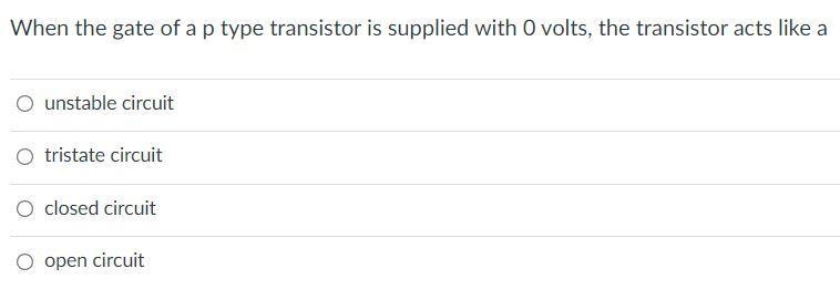 Solved When the gate of a p type transistor is supplied with | Chegg.com