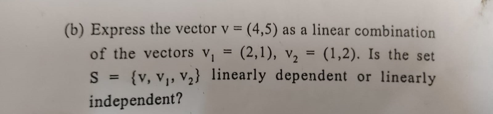 Solved (b) Express the vector v=(4,5) as a linear | Chegg.com