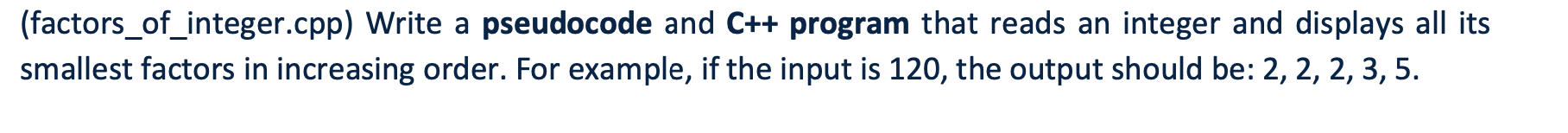 Solved (factors_of_integer.cpp) Write a pseudocode and C++ | Chegg.com
