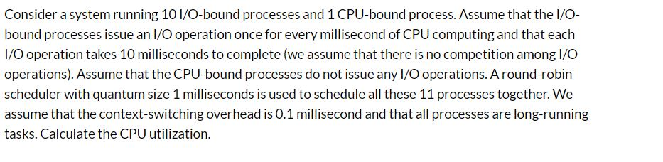Solved Consider a system running 10 I/O-bound processes and | Chegg.com