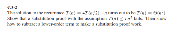 Solved 4.3−2 The solution to the recurrence T(n)=4T(n/2)+n | Chegg.com