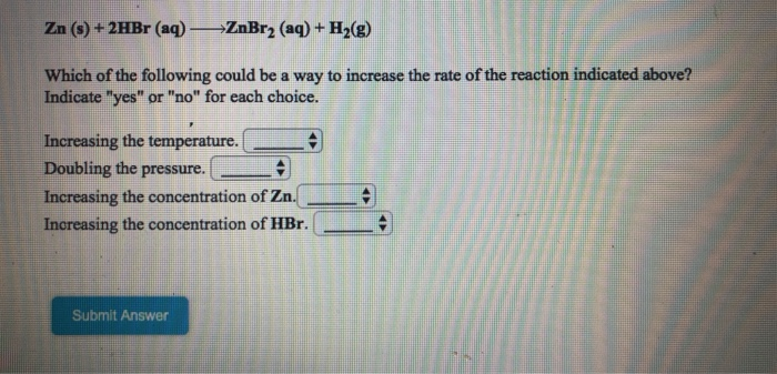 Solved Zn (s) +2HBr (aq) ZnBr2 (aq) + H2(g) Which of the | Chegg.com