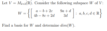 Solved Let V = M2x2(R). Consider the following subspace W of | Chegg.com