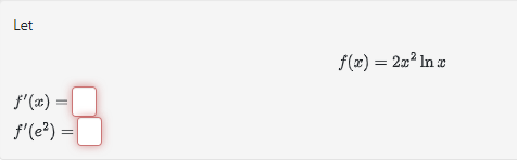 Solved Let f(x)=2x2lnx f′(x)=f′(e2)= | Chegg.com