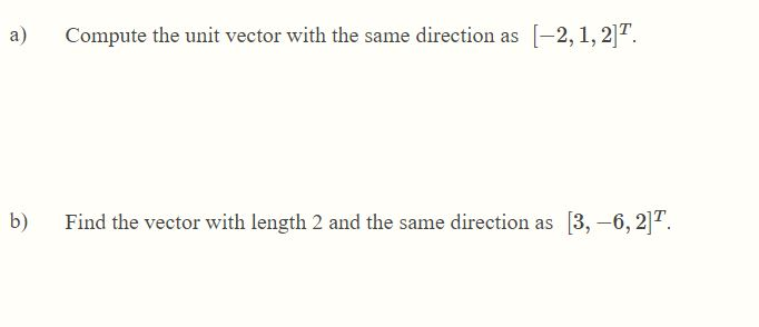 Solved a) Compute the unit vector with the same direction as | Chegg.com