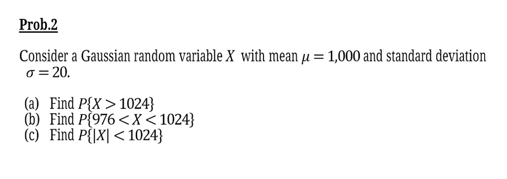 Solved Prob.2 Consider a Gaussian random variable X with | Chegg.com
