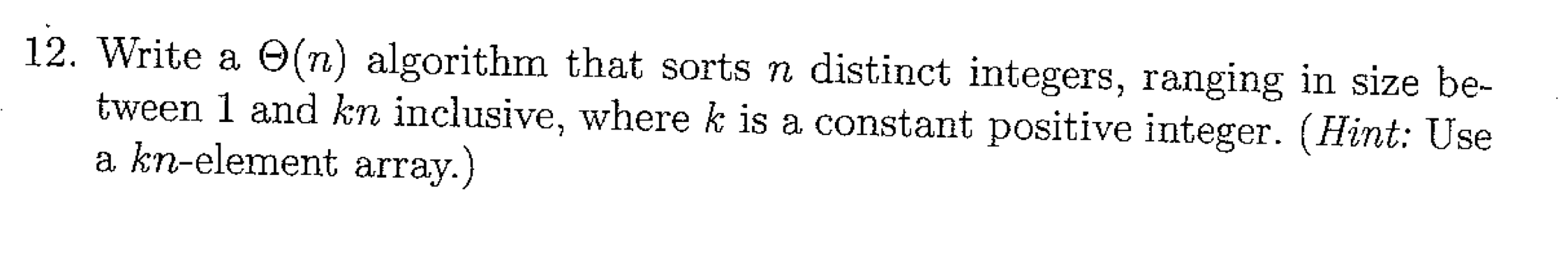 Solved 12. Write a (n) algorithm that sorts n distinct | Chegg.com