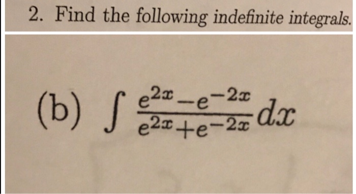 Solved 2. Find the following indefinite integrals. | Chegg.com