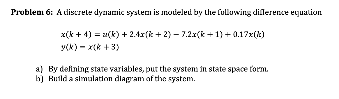 Solved Problem 6: A discrete dynamic system is modeled by | Chegg.com