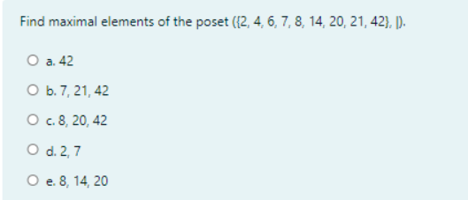 Solved Find maximal elements of the poset ({2, 4, 6, 7, 8, | Chegg.com
