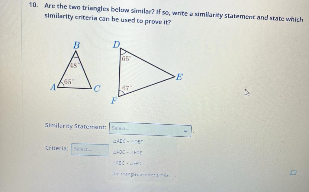 Solved 10. Are the two triangles below similar? If so, write | Chegg.com