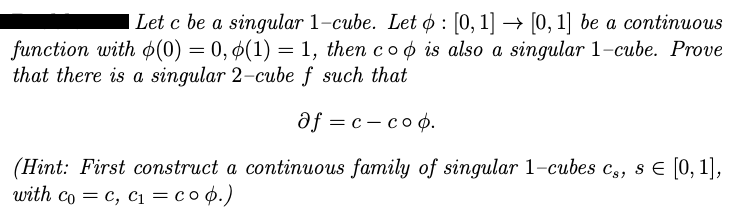 Solved Let c be a singular 1-cube. Let 0 : [0, 1] + [0, 1] | Chegg.com