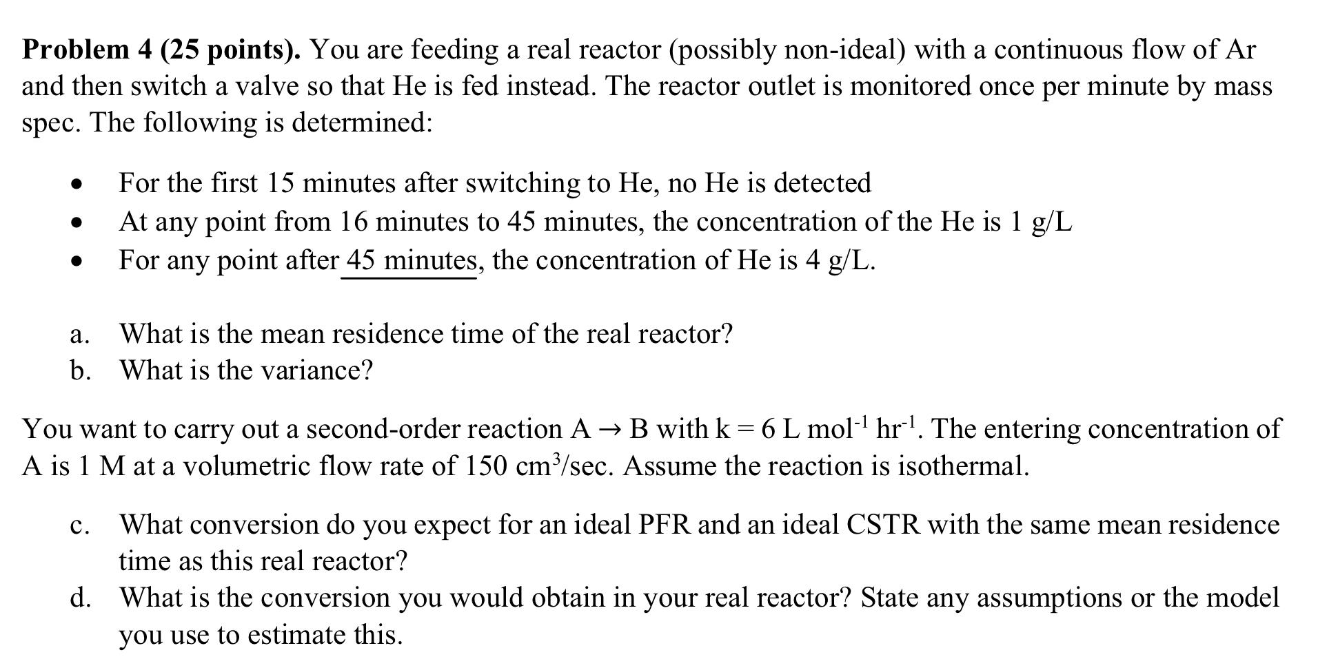 Solved Problem 4 (25 points). You are feeding a real reactor | Chegg.com