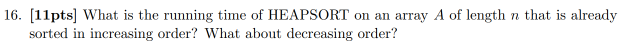 Solved 16 11pts What Is The Running Time Of Heapsort On 