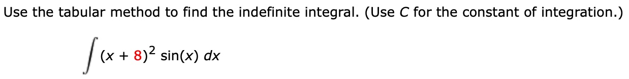 Solved Use the tabular method to find the indefinite | Chegg.com
